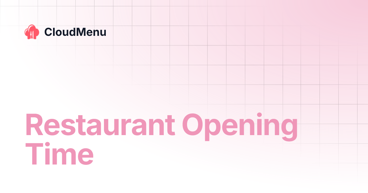 Restaurant Opening Time | CloudMenu