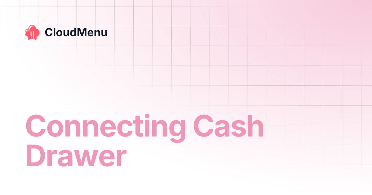 Connecting Cash Drawer | CloudMenu